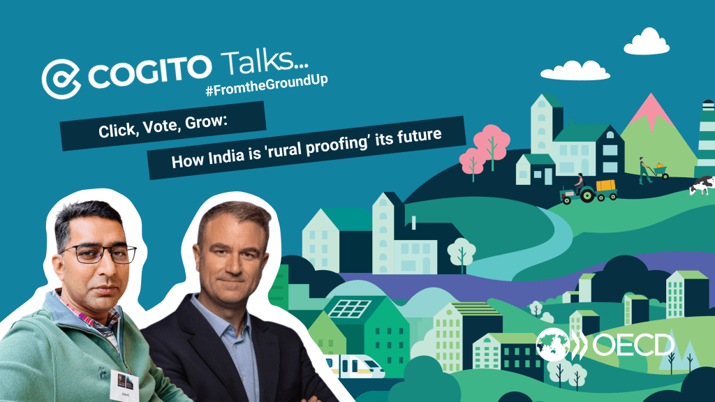 COGITO Talks… Click, Vote, Grow: How India is "rural proofing" its ...